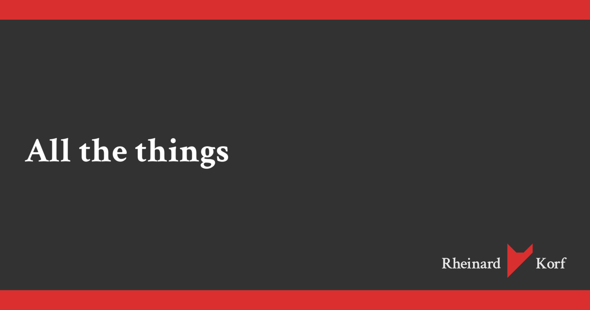 All the things | RheinardKorf.com